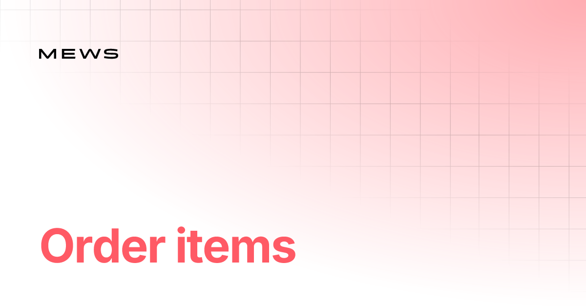 Order items | Connector API | Mews Open API